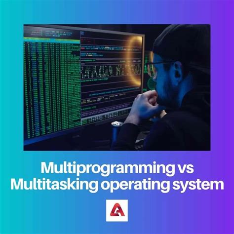 Multiprogramming Vs Multitasking In Operating System Difference And Comparison