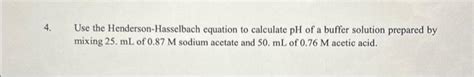 Solved Use The Henderson Hasselbach Equation To Calculate Ph