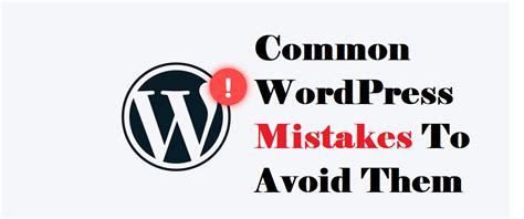9 Common Wordpress Mistakes To Avoid