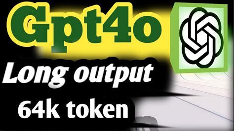 Gpt4o Long Output 64k Tokens One Million Input Price 6 One Million