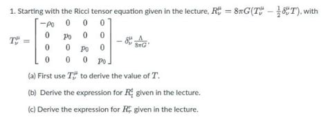 Solved 1 Starting With The Ricci Tensor Equation Given In