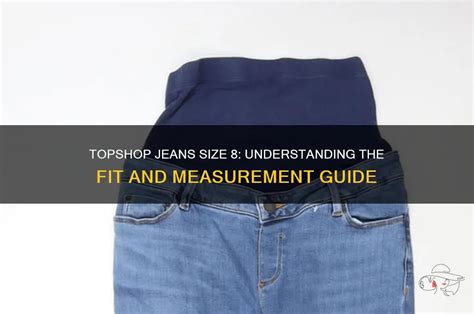 Topshop Jeans Size 8 Understanding The Fit And Measurement Guide