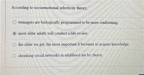 Solved According To Socioemotional Selectivity