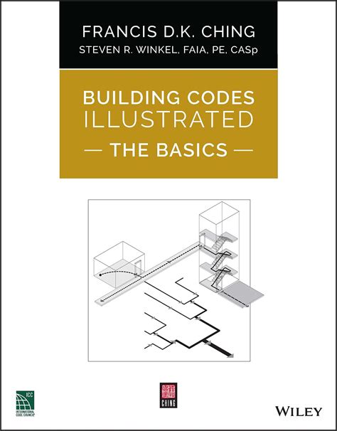 Building Codes Illustrated The Basics Francis D K Ching Steven R