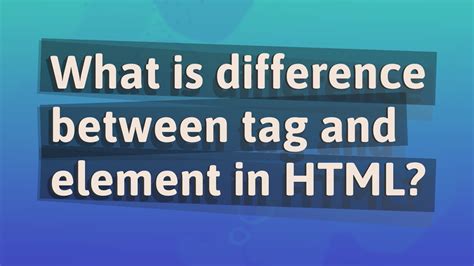 What Is Difference Between Tag And Element In HTML YouTube