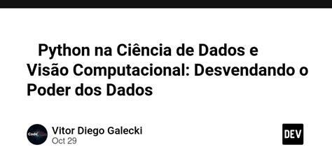 🌟 Python Na Ciência De Dados E Visão Computacional Desvendando O Poder