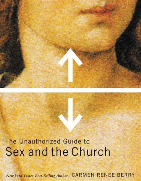 The Unauthorized Guide To Sex And Church By Carmen Renee Berry