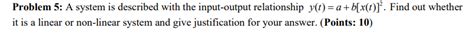 Solved Problem 5 A System Is Described With The
