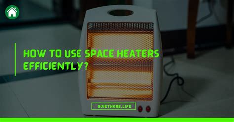 How To Use Space Heaters Efficiently 7 Working Methods Quiet Home Life