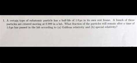 Solved 1 A Certain Type Of Subatomic Particle Has A Chegg Com