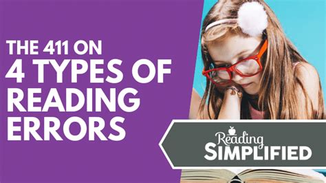 The 411 On 4 Types Of Reading Errors Reading Simplified