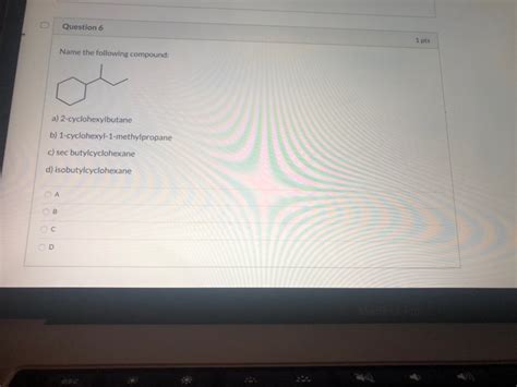 Solved Question 6 1 Pts Name The Following Compound A