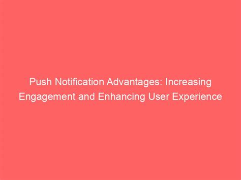 Push Notification Advantages Increasing Engagement And Enhancing User Experience Froggy Ads