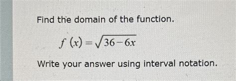 solved find the domain of the function f x 36 6x2write your