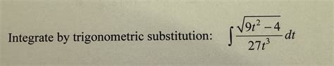 Solved Integrate By Trigonometric Substitution