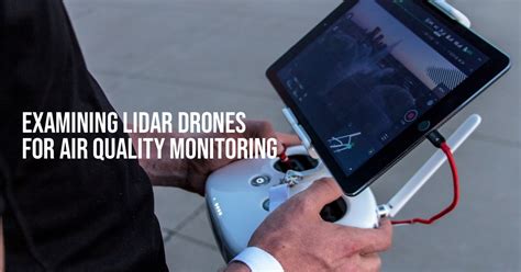 Examining Lidar Drones For Air Quality Monitoring
