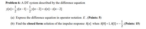 Solved Problem A DT System Described By The Difference Chegg