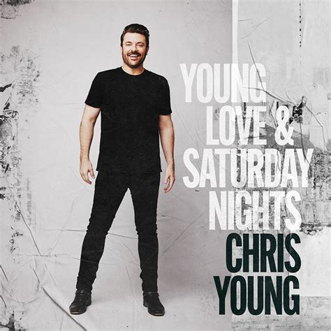 Chris Young Calls Young Love And Saturday Nights A Very Special Record