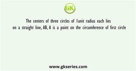 The Centers Of Three Circles Of 1unit Radius Each Lies On A Straight