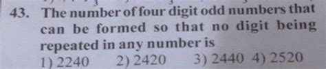 The Number Of Four Digit Odd Numbers That Can Be Formed So That No Digit