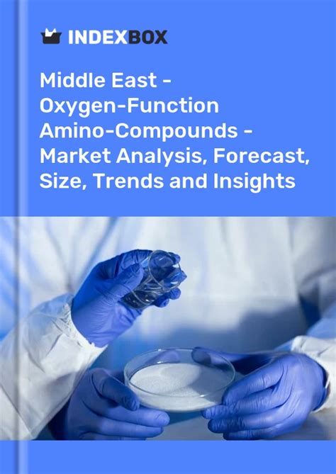 Middle Easts Oxygen Function Amino Compounds Market To See Muted