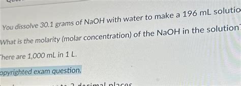 Solved You Dissolve Grams Of NaOH With Water To Make A Chegg