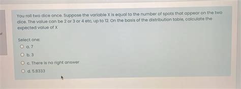 solved you roll two dice once suppose the variable x is