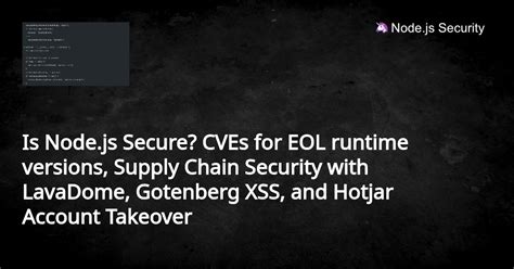 is node js secure cves for eol runtime versions supply chain security with lavadome gotenberg