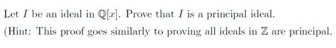 Solved Let I Be An Ideal In Q[x] Prove That I Is A