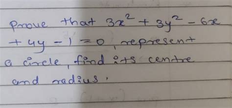 prove that 3x2 3y2−6x 4y−1 0 representa circle find its centre and r