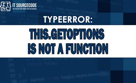 Typeerror Thisgetoptions Is Not A Function Solved