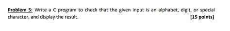 Solved Problem Write A C Program To Check That The Given Chegg Com