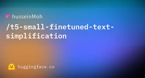 HusseinMoh T Small Finetuned Text Simplification Hugging Face
