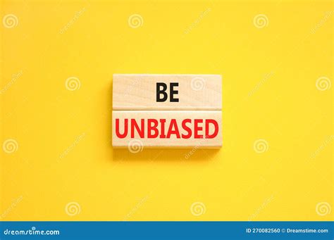 Be Unbiased Symbol Concept Words Be Unbiased On Wooden Block Beautiful Yellow Table Yellow