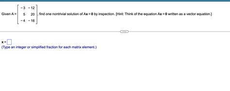 solved given a [ 3 12520 4 16] ﻿find one nontrivial