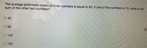 solved the average arithmetic mean of three numbers is equal to 50