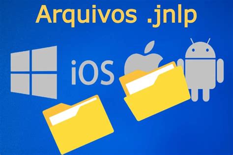 arquivo jnlp como abrir no windows android ou ios cia computadores
