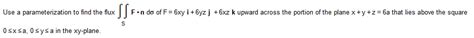 solved use a parameterization to find the flux j j f n dσ of