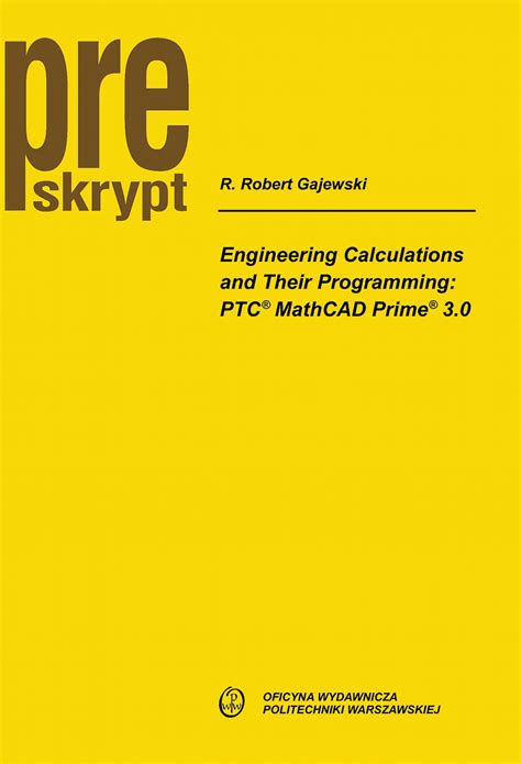 Engineering Calculations And Their Programming Ptc®mathcad Prime®3 0 Oficyna Wydawnicza Pw