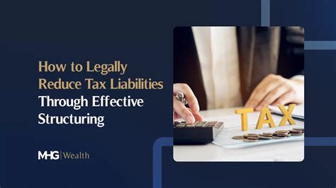 How To Legally Reduce Tax Liabilities Through Effective Tax Structuring