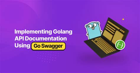 Implementing Golang Api Documentation Using Go Swagger Mitrais Blog