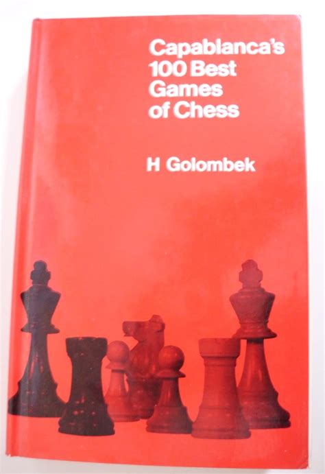 Capablancas One Hundred Best Games Of Chess Harry Golombek J Du Mont 9780713503081 Amazon