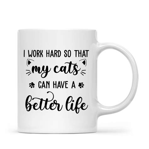 Cats I Work Hard So That My Cats Can Have A Better Life 32553