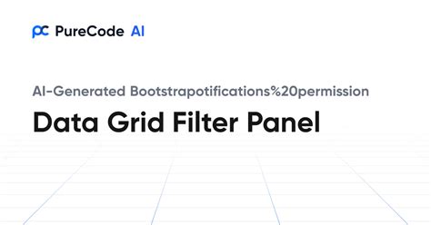 Build Great Bootstrapotifications20permission Data Grid Filter Panel