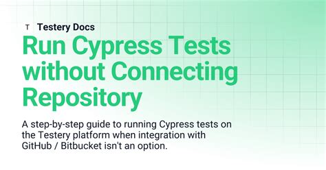 Run Cypress Tests Without Connecting Repository Testery Docs