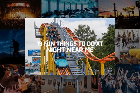 19 Fun Things To Do At Night Near Me Your Ultimate Evening Adventure