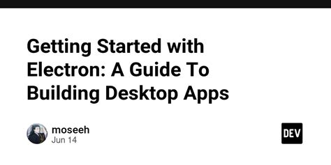 getting started with electron a guide to building desktop apps dev
