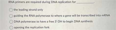Solved Rna Primers Are Required During Dna Replication For