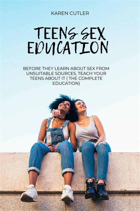 TEENS SEX EDUCATION Before They Learn About Sex From Unsuitable Sources Teach Your Teens