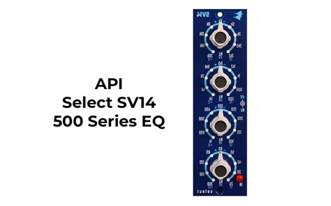 New Music Gear Monday API Select SV14 EQ Module Bobby Owsinski S Music Production Blog